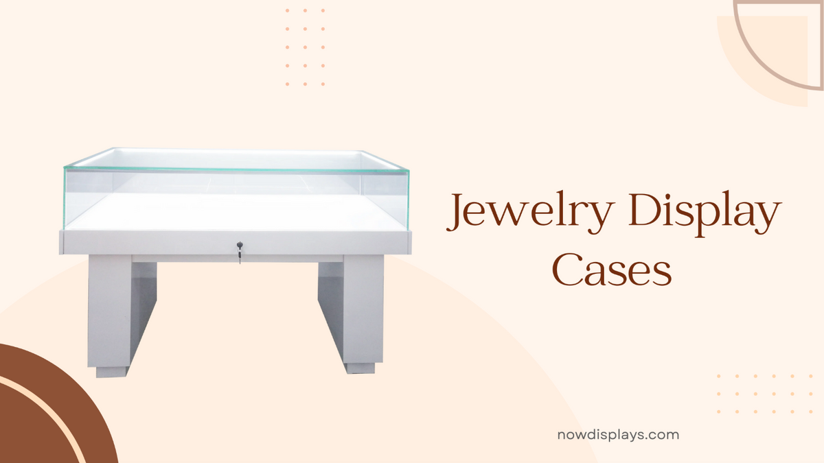 Why Jewelry Display Cases Will Dominate Retail in 2026 | Now Displays